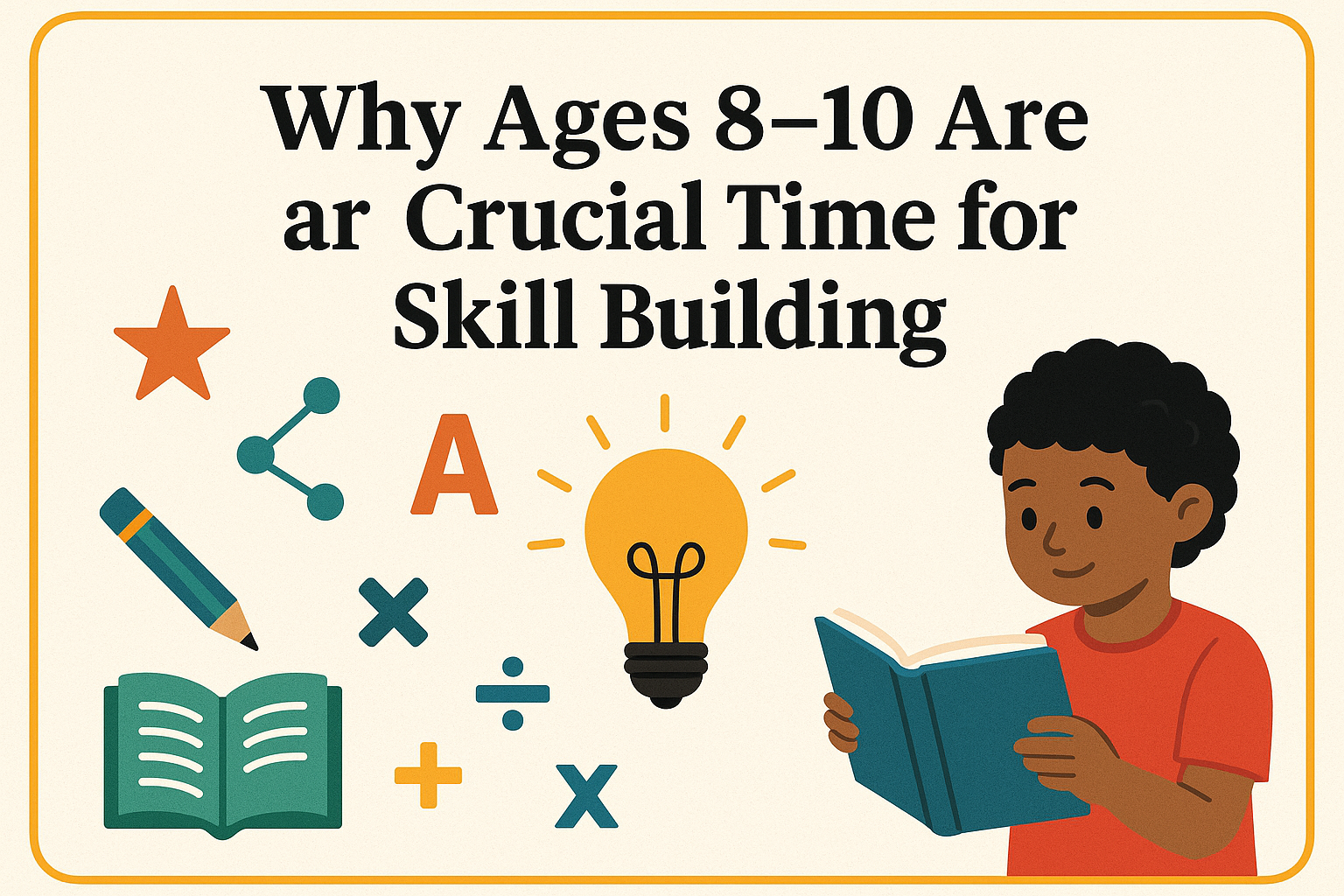 Why Ages 8–10 Are a Crucial Time for Skill Building